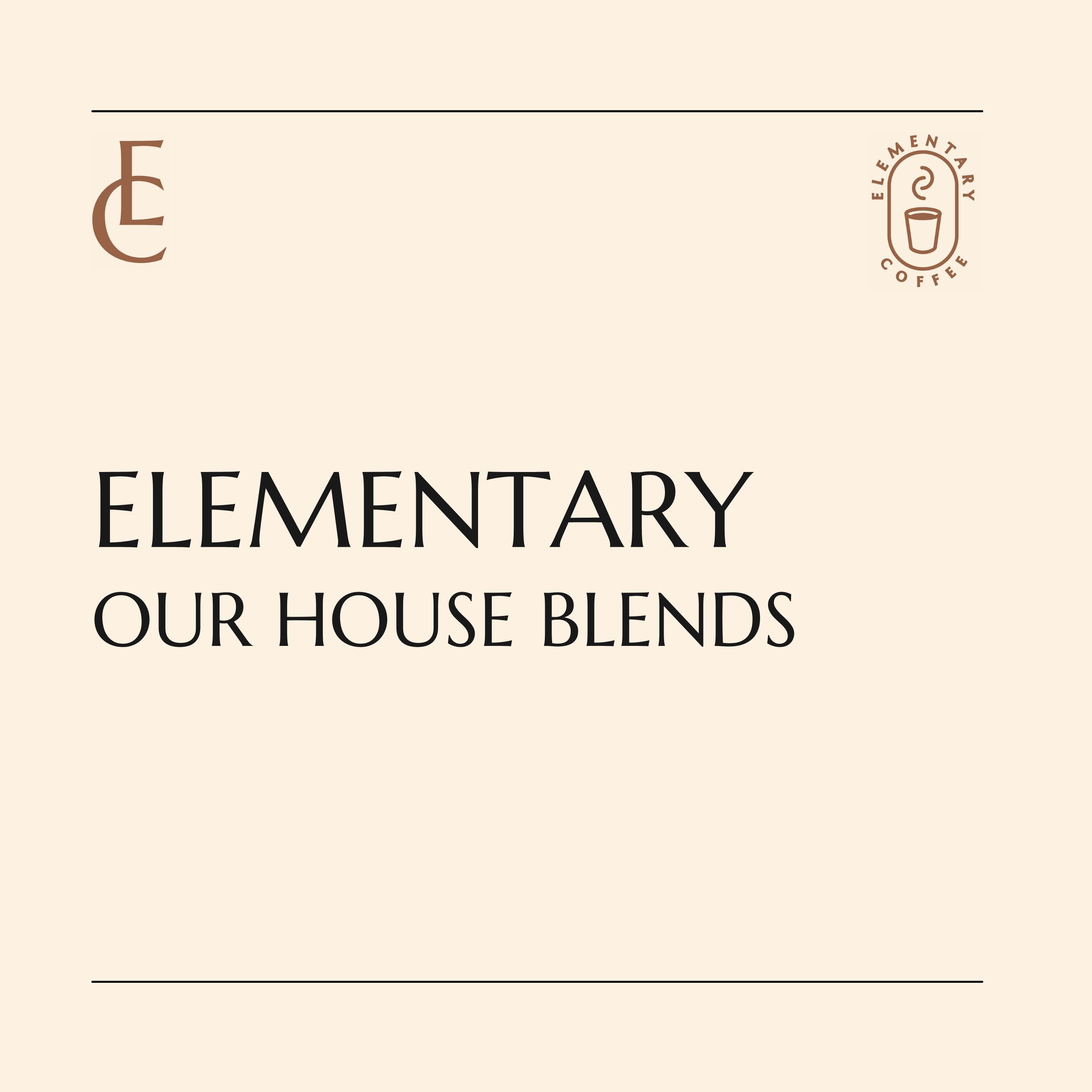 Our House Blends – Elementary Coffee